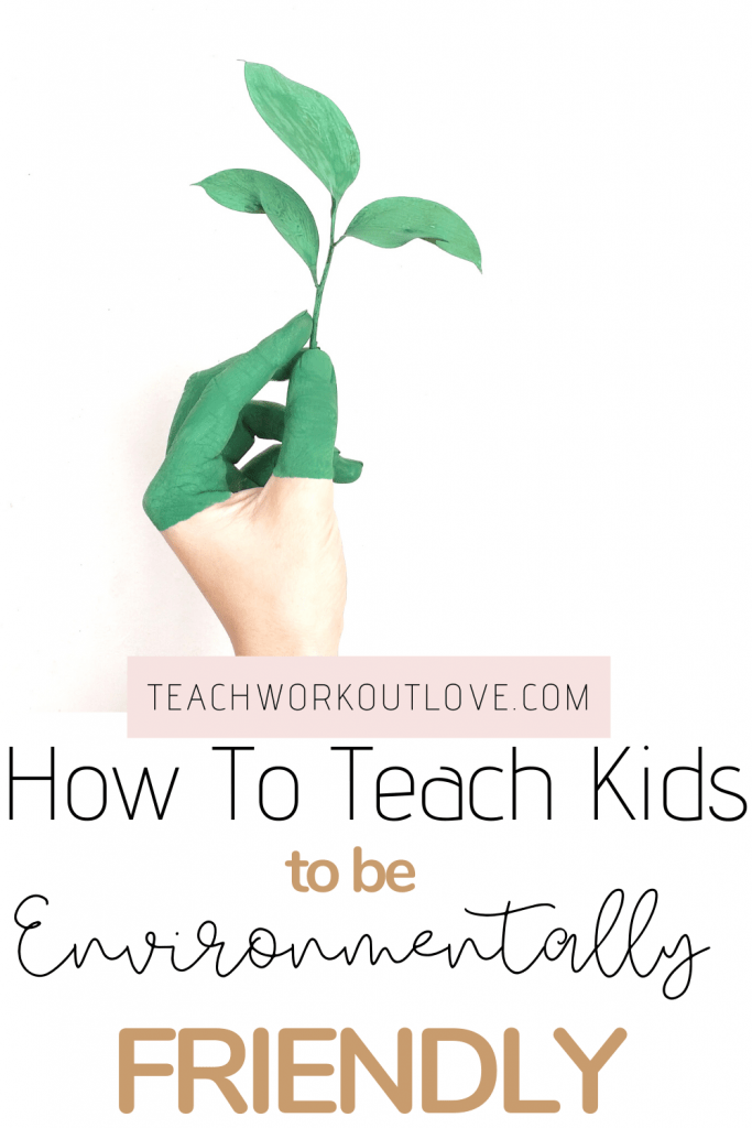 How to Teach Kids to Be Environmentally Friendly - TWL Working Moms