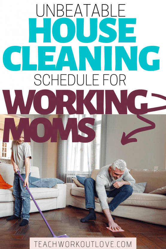 Cleaning Schedule for Working Moms: Work Smart, Not Hard