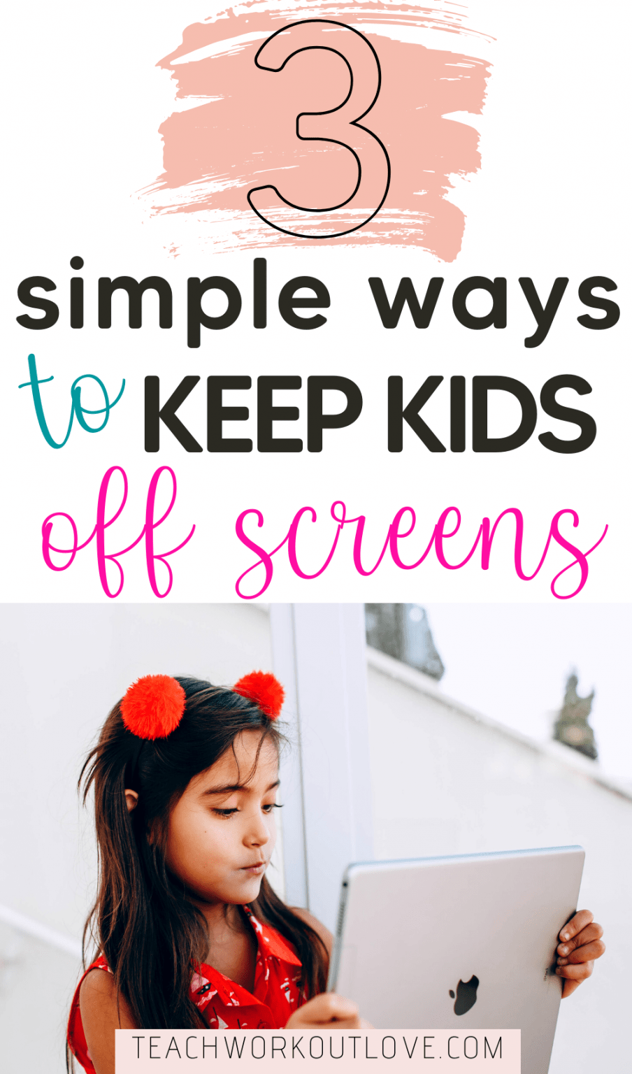 3 Simple Ways To Tear Your Kids Away From Their Screens | TWL