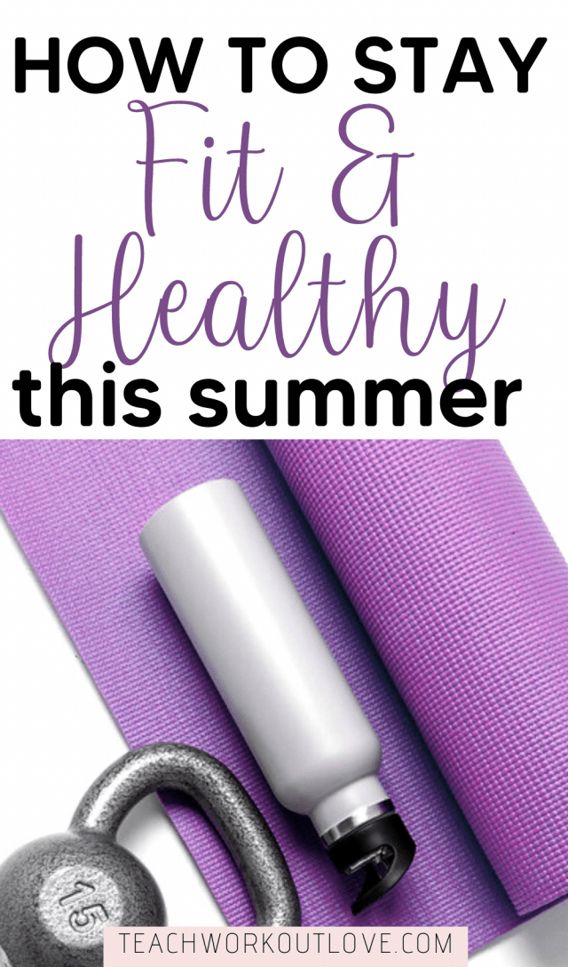 How to Stay Fit and Healthy in Summer | TWL Working Moms