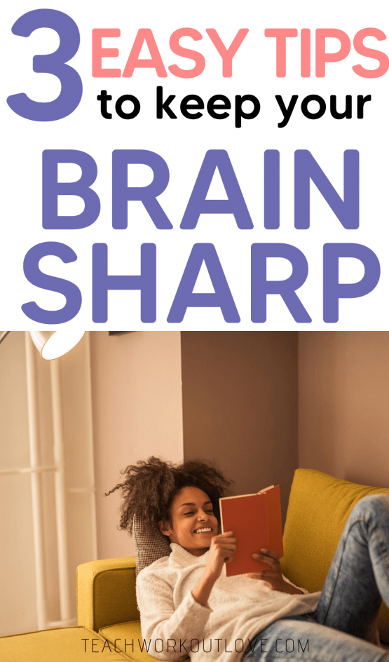 3 Easy Tips To Keep Your Brain Sharp | TWL Working Moms