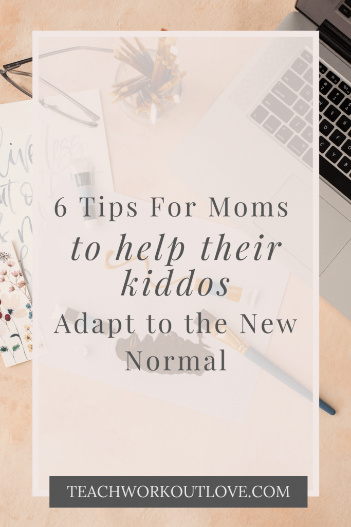 6 Tips For Mom to Help Their Child Adapt To a New Normal | TWL