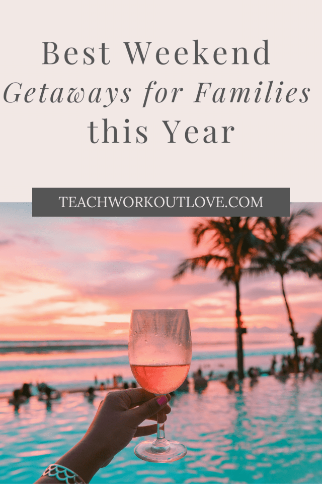 Best Weekend Getaways for Families This Year | TWL Working Moms
