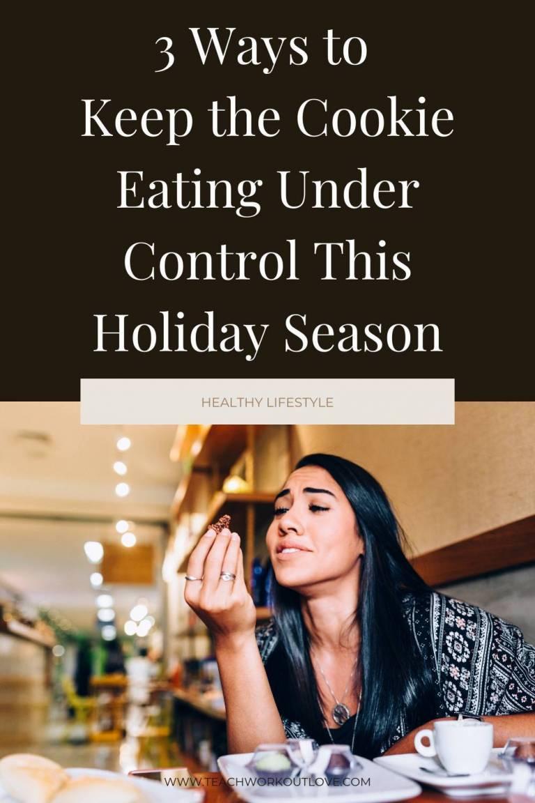 3 Tips to Not Eating All The Cookies This Holiday | TWL Working Moms