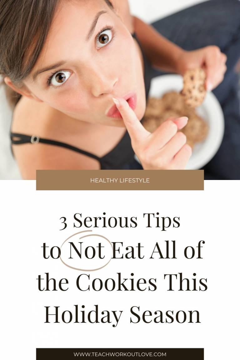 3 Tips to Not Eating All The Cookies This Holiday | TWL Working Moms