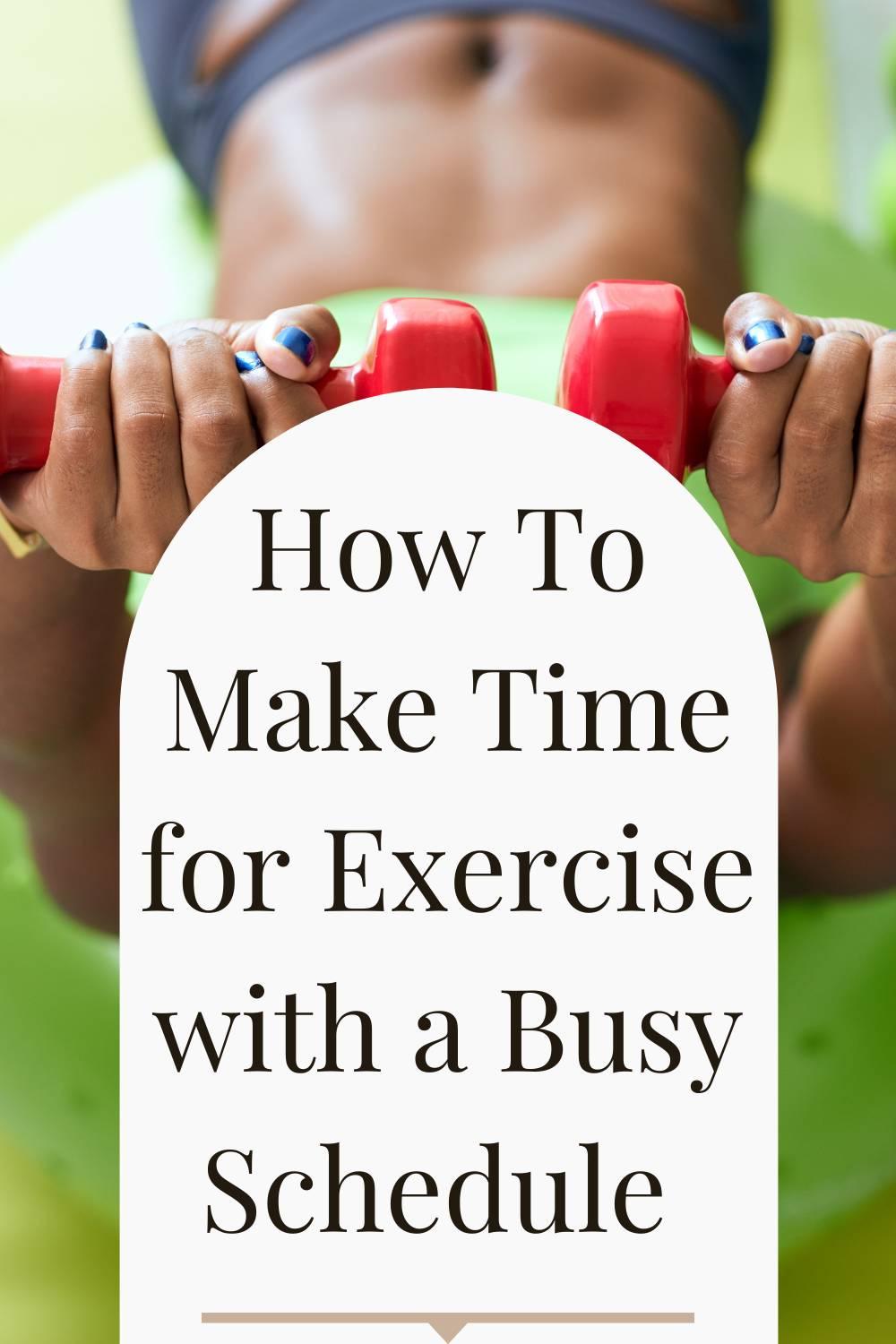 How to Make Time for Exercise with a Busy Schedule | TWL