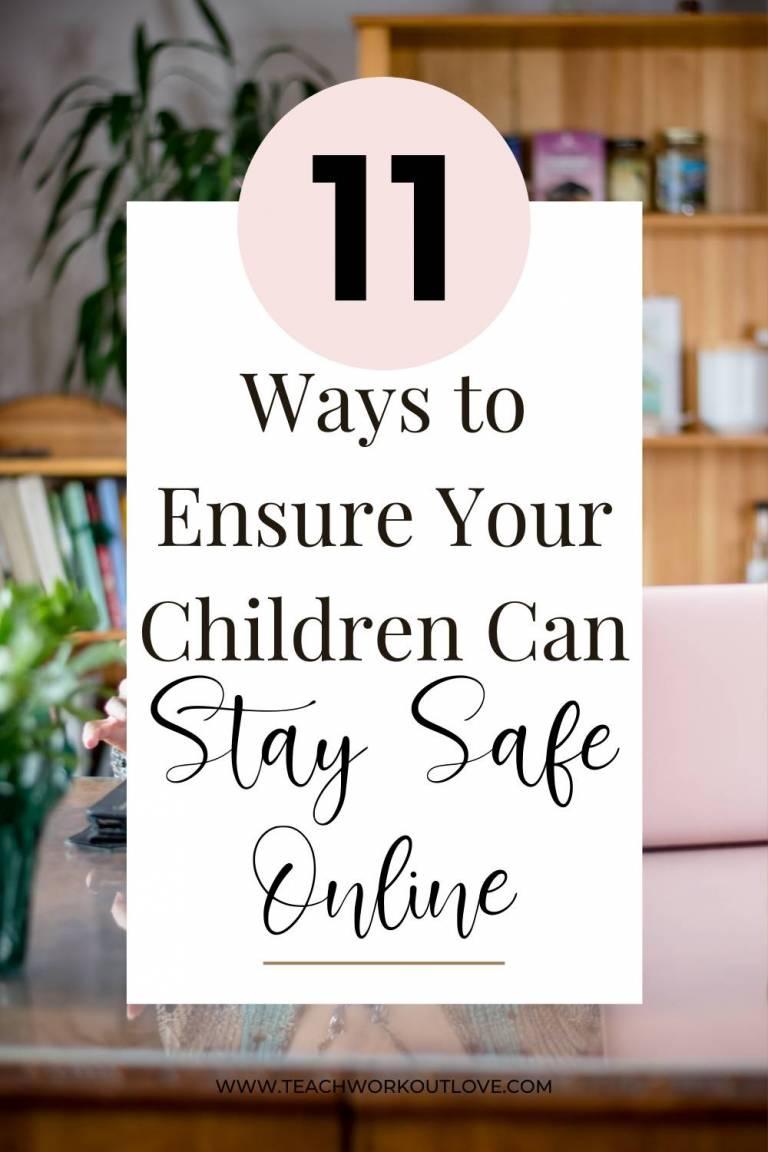 11 Ways to Ensure Your Children Can Stay Safe Online | T.W.L