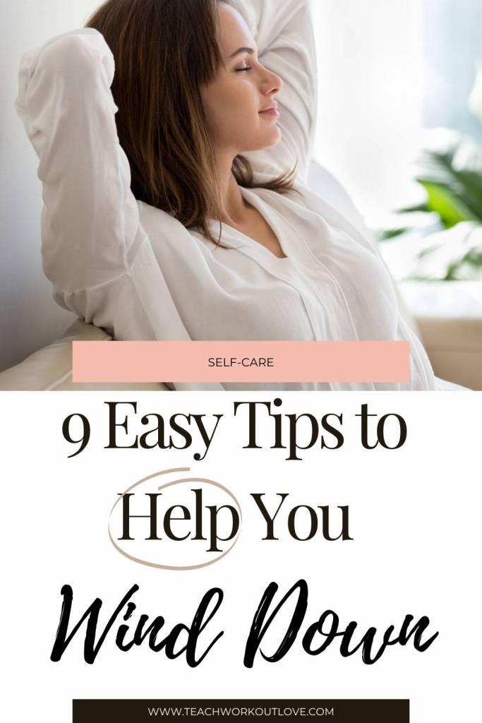 9 Easy Tips To Help You Wind Down | TWL Working Moms