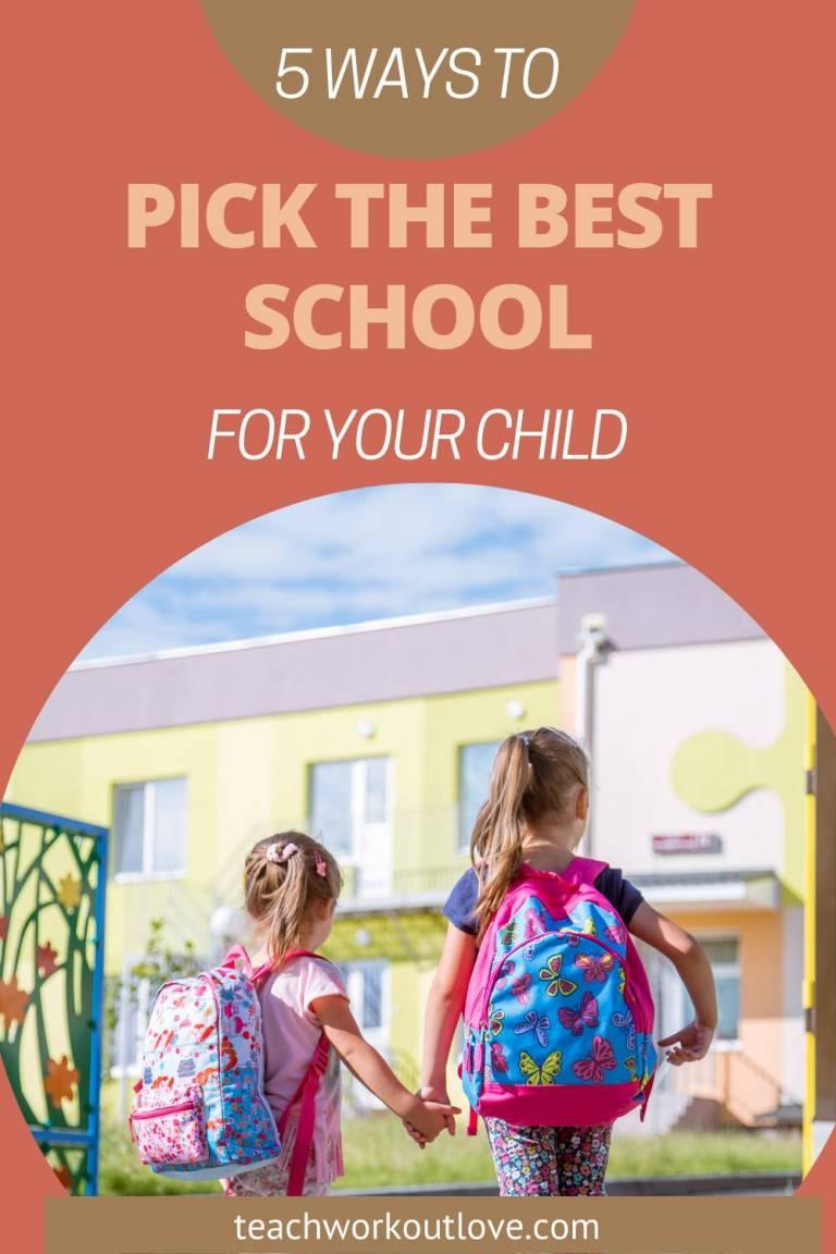 5 Ways To Pick The Best School for Your Child | T.W.L