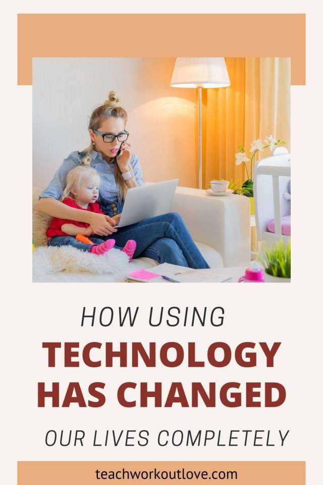 How Technology Has Transformed Our Everyday Lives | TWL