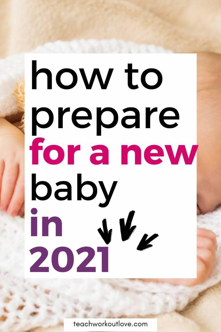 How to Prepare for a Baby in 2021 - Teach.Workout.Love