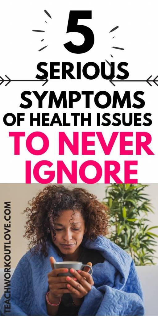 5 Serious Symptoms Of Health Issues to Never Ignore | TWL