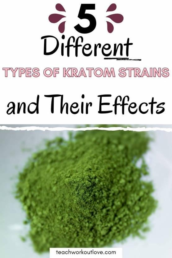 5 Different Types of Kratom Strains and Their Effects - Teach.Workout.Love