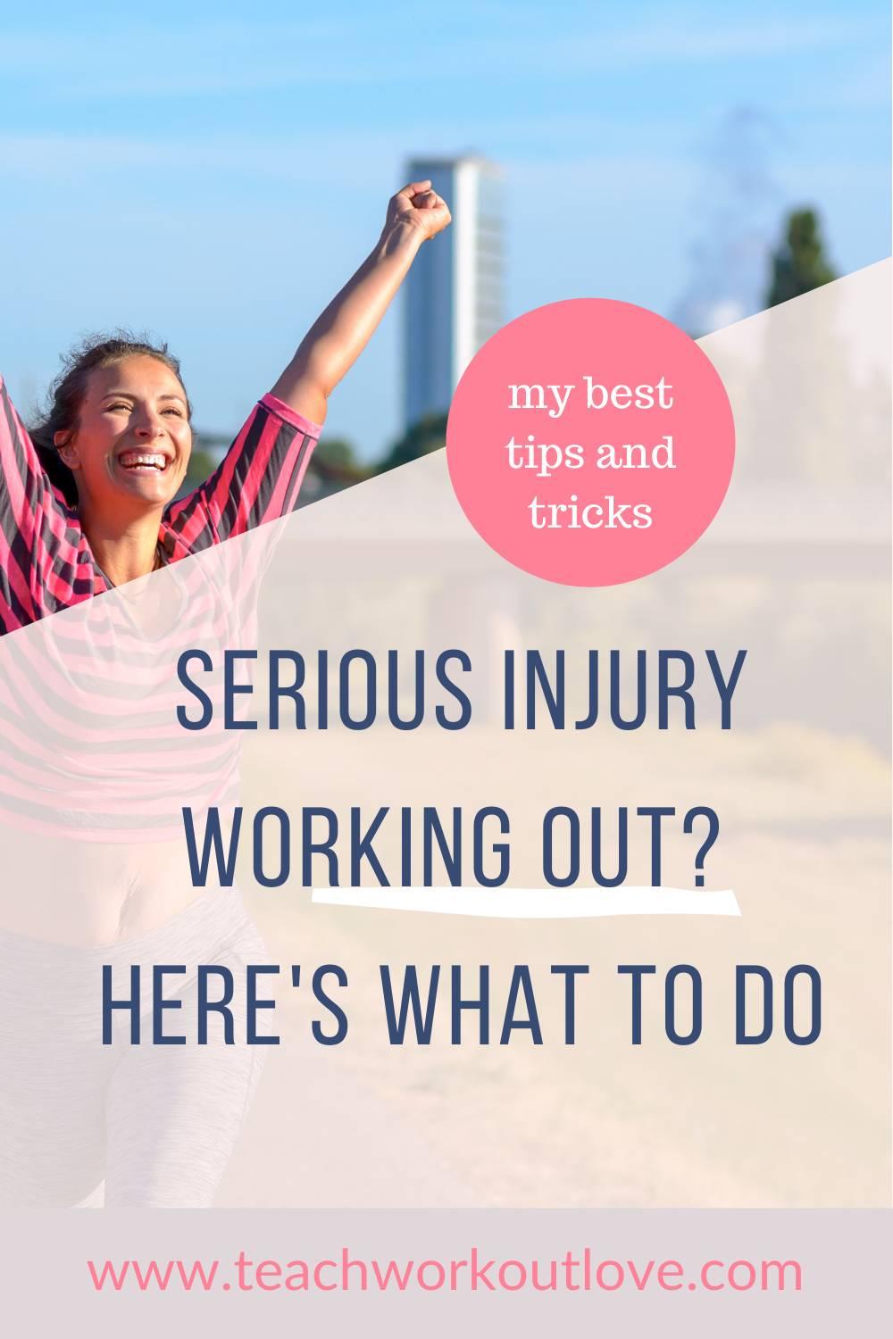 Serious Injury Working Out? Here's What to Do - Teach.Workout.Love