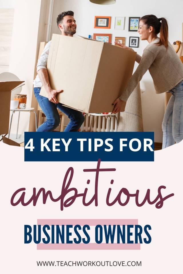 4 Key Tips For Ambitious Business Owners - Teach.Workout.Love