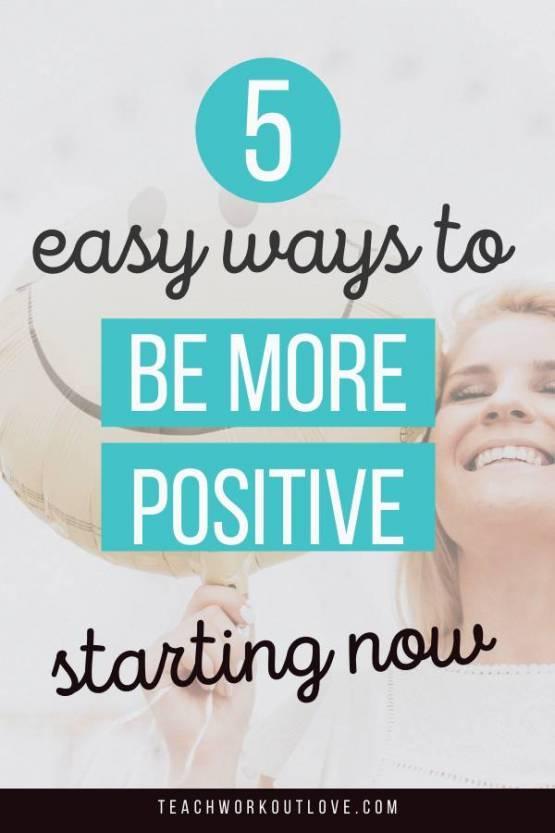 5 Ways To Inject Positivity Into Your Life Now - Teach.Workout.Love