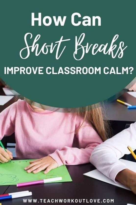 How Can Short Breaks Improve Classroom Calm? - Teach.Workout.Love