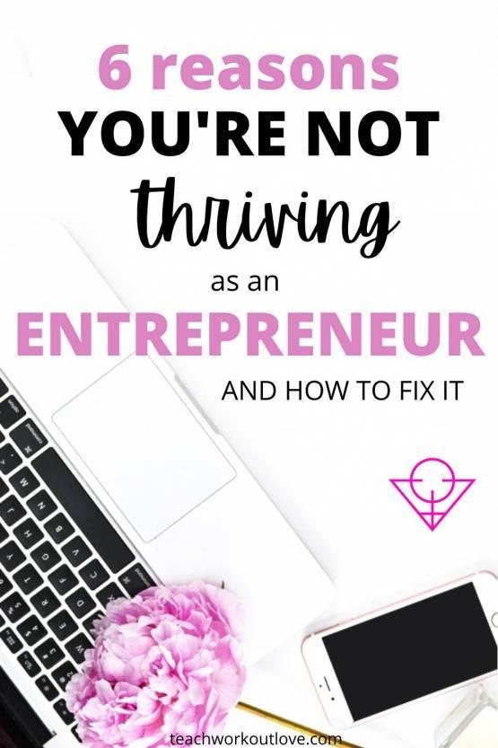 6 Reasons Why You’re Not Thriving as an Entrepreneur | TWL