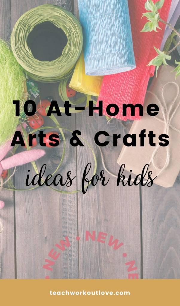10 Incredible At-Home Arts and Craft Ideas for Your Child | TWL