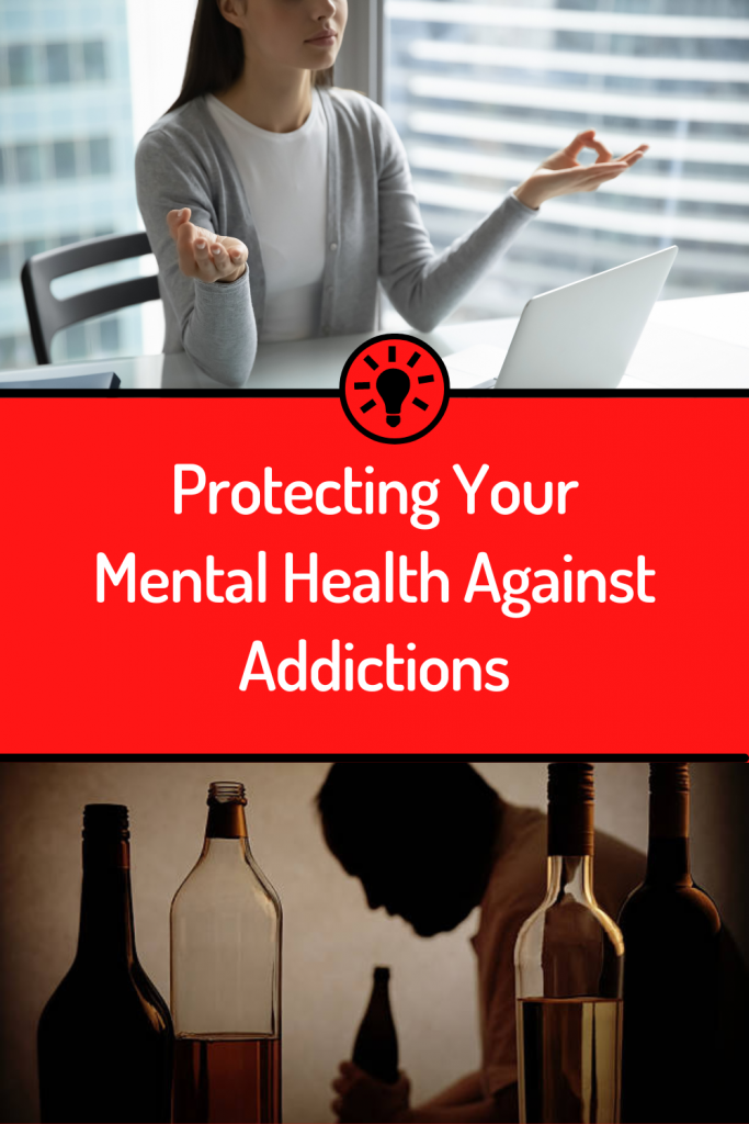 Protecting Your Mental Health Against Addiction