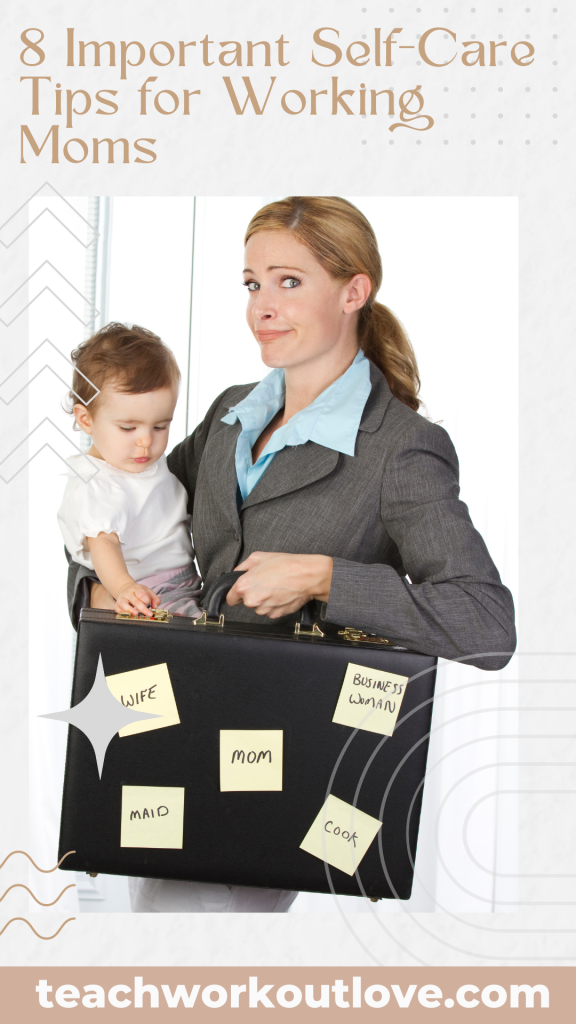 8 Important Self-Care Tips for Working Moms