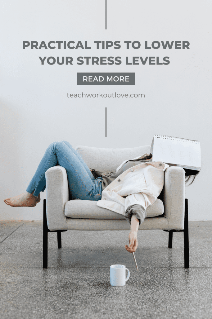 Practical Tips to Lower Your Stress Levels - Teach.Workout.Love