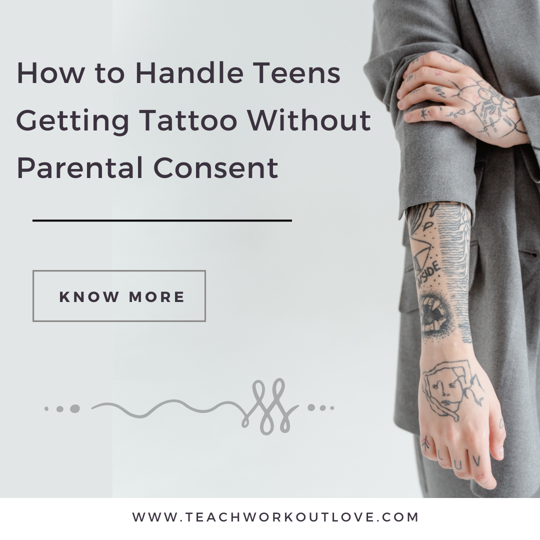 How to Handle Teens Getting Tattoo Without Parental Consent How to Handle Teens Getting Tattoo Without Parental Consent